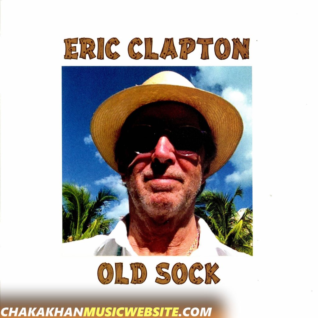Eric Clapton – Old Sock – Chaka Khan